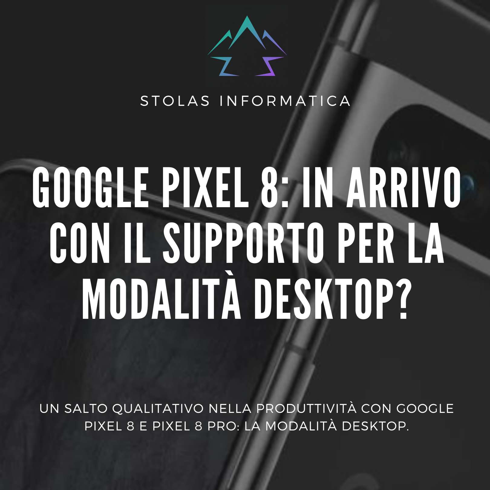 Google Pixel 8: arriva il supporto per la modalità desktop?
